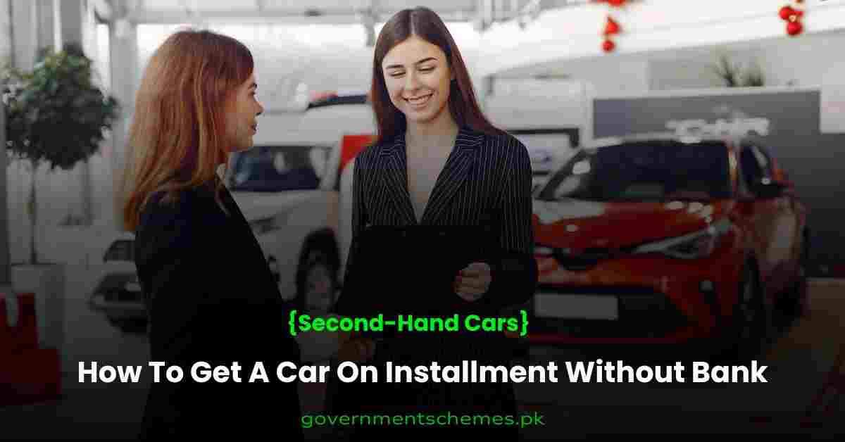 How To Get A Car On Installment Without Bank In Pakistan {Second-Hand ...