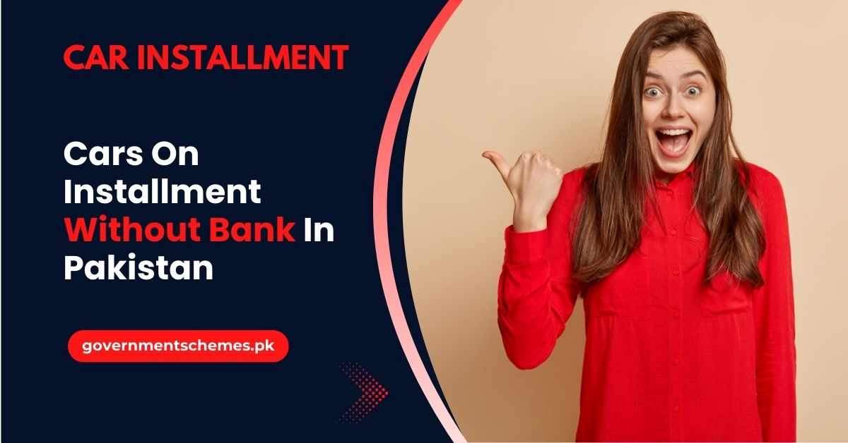 How To Get A Car On Installment Without Bank In Pakistan