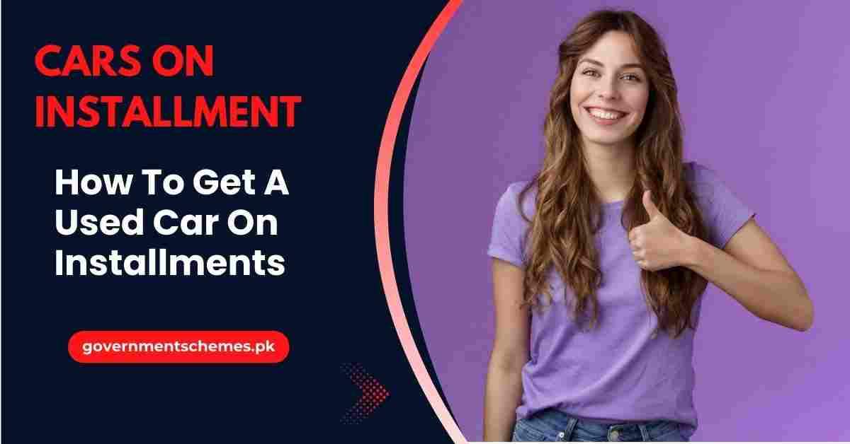 How To Get A Used Car On Installments In Pakistan (2nd Hand)