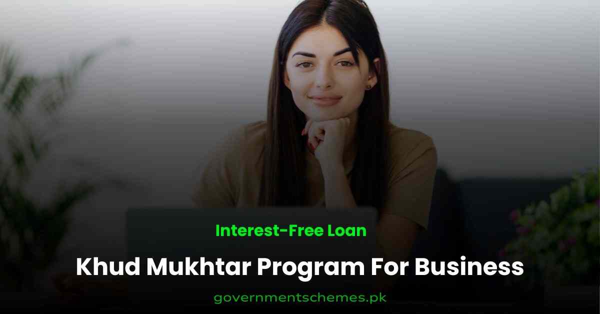Khud Mukhtar Program (72K-1.5 Lakh Interest-Free Loan For Business ...