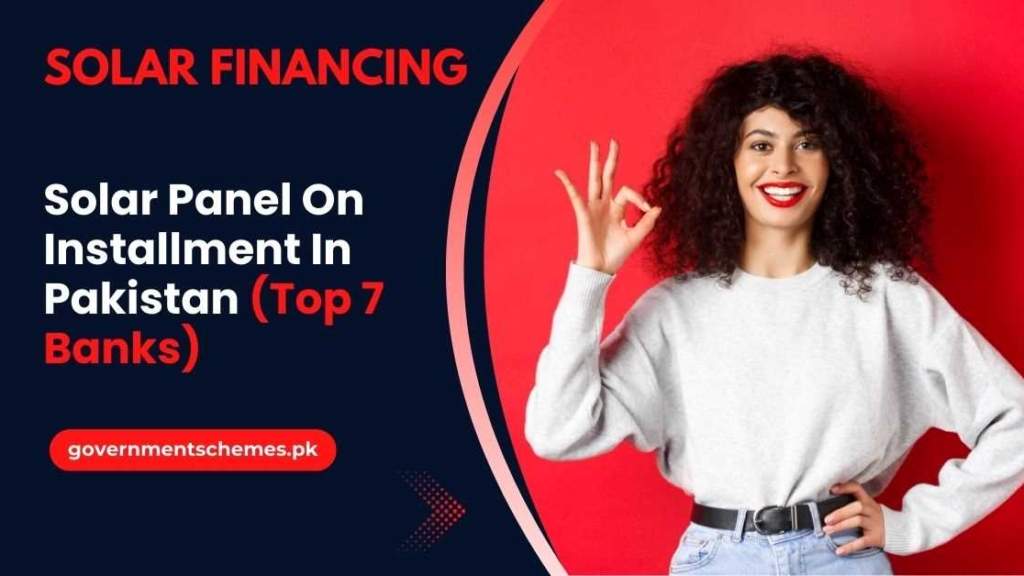 Solar Panel On Installments In Pakistan 2025 (Top 7 Banks)
