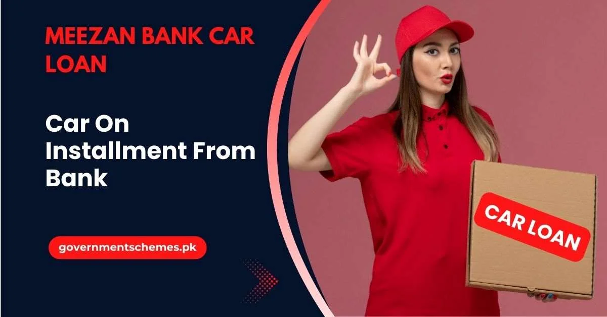 Meezan Bank Car Loan [Eligibility+Installment Plan+Interest]